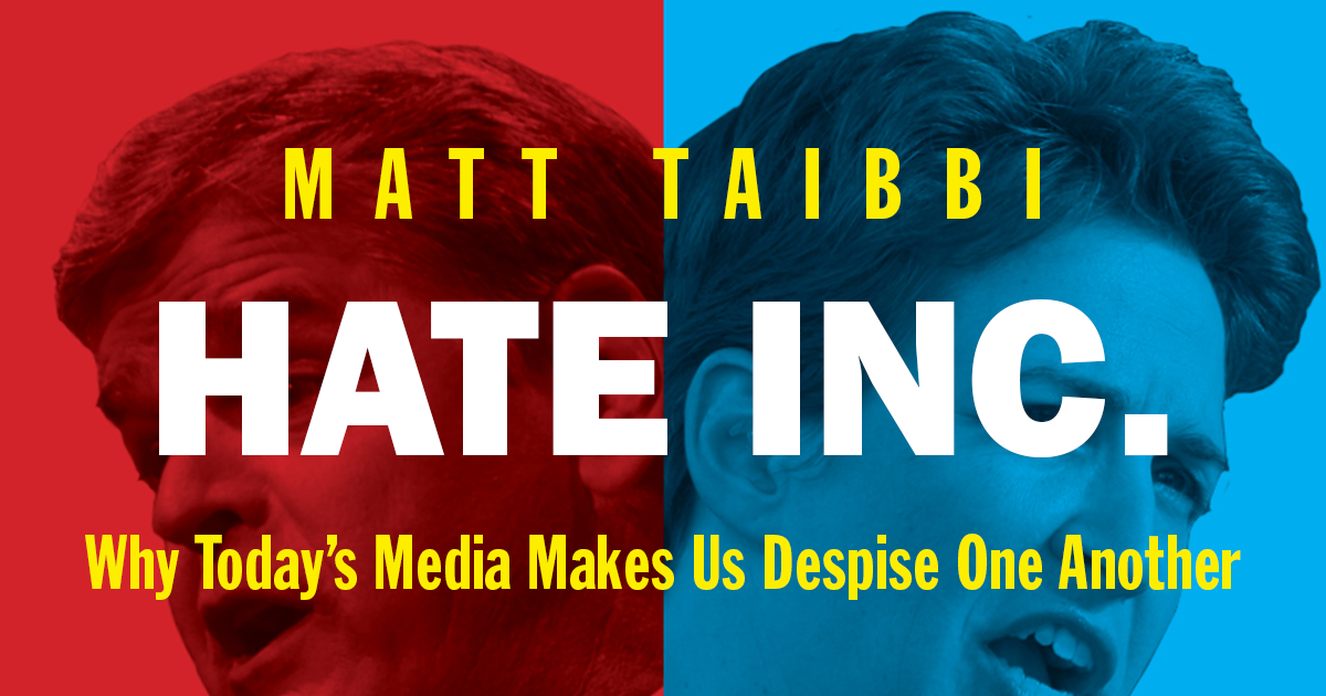 MATT TAIBBI, Author | HATE INC. | OR Books